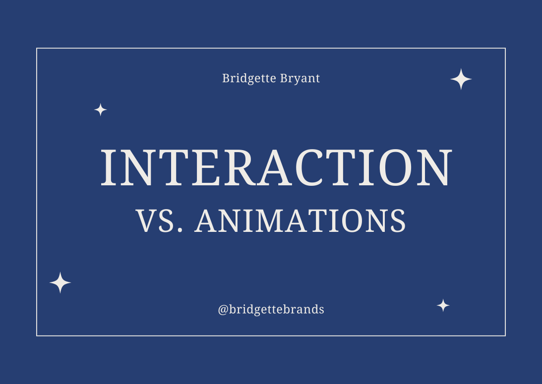Mastering Interactions vs. Animations